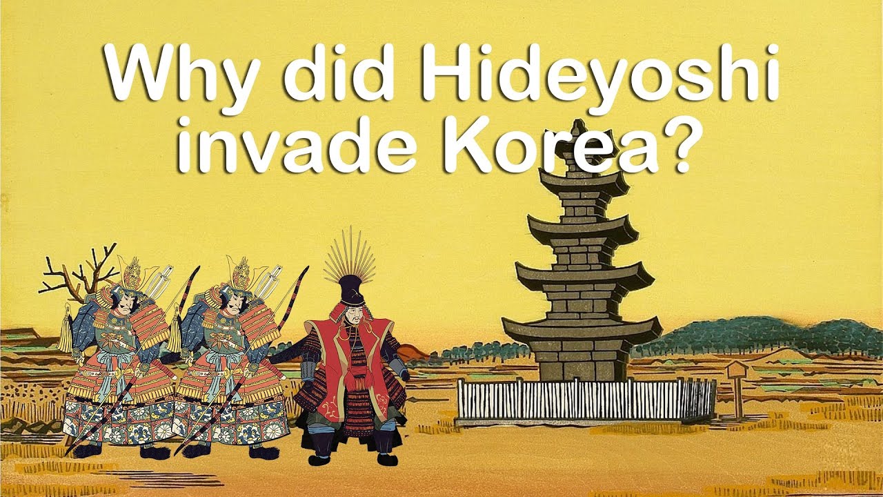 Why did Hideyoshi invade Korea? - YouTube