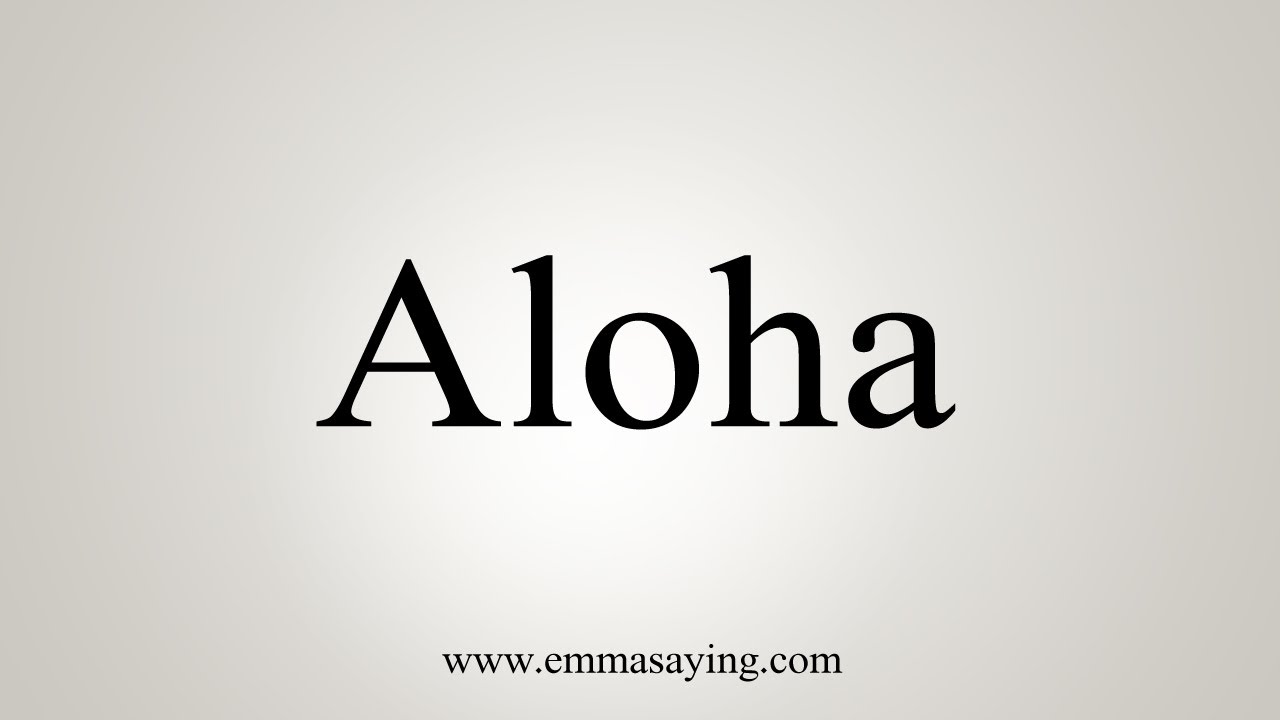 How To Say Aloha - YouTube
