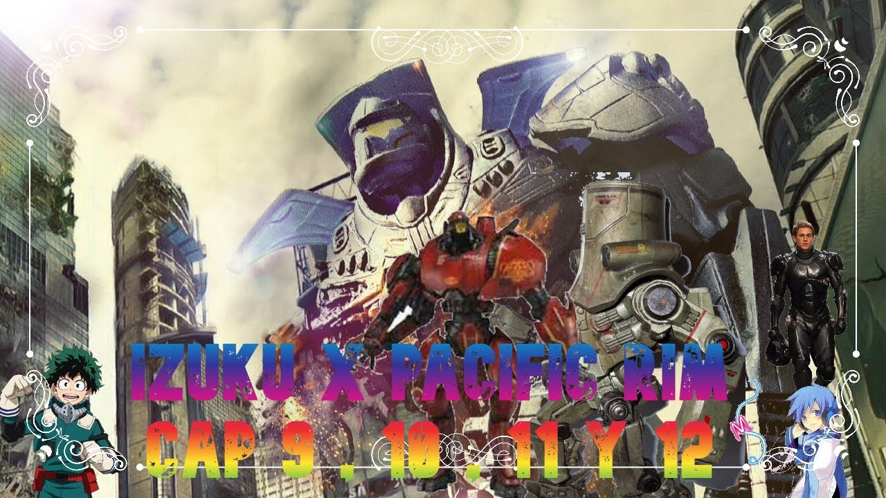 IZUKU X PACIFIC RIM CAP 9 AL 12 - YouTube