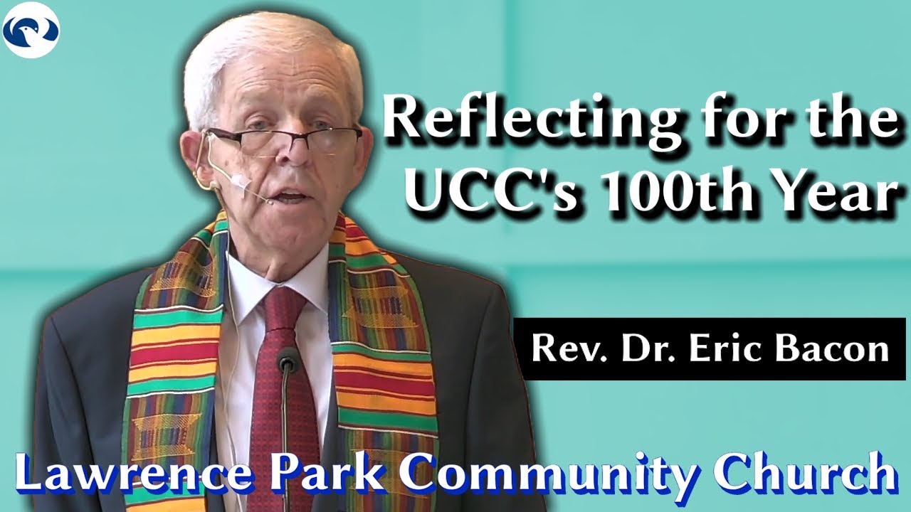 Reflecting for the UCC's 100th Year - Sermon by Rev. Dr. Eric Bacon ...