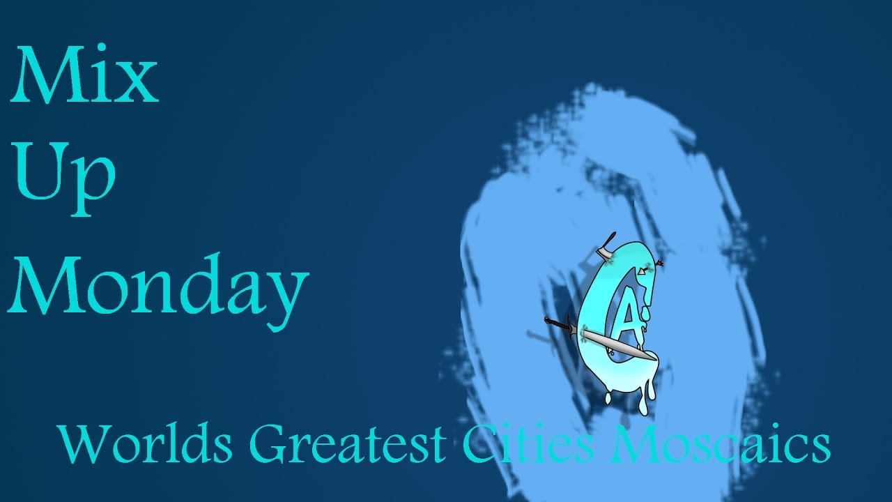 Mix Up Monday Worlds Greatest Cities, Mosaics - YouTube