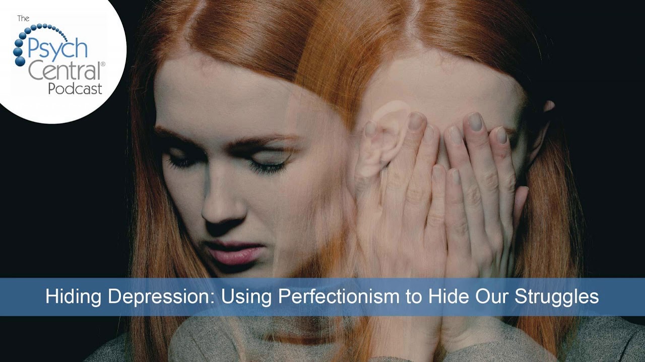 Hiding Depression: Using Perfectionism to Hide Our Struggles - YouTube
