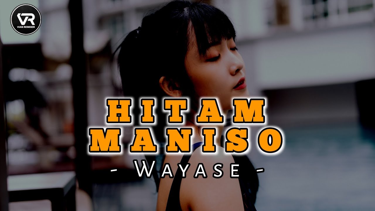 W A Y A S E‼️HITAM MANISO 2023 ( Remix ) - YouTube
