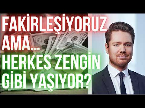 Türkiye Fakirleşirken Nasıl Daha Lüks Yaşıyor Gibi Görünüyoruz? | Geleceğimiz İçin NE Yapmalıyız?
