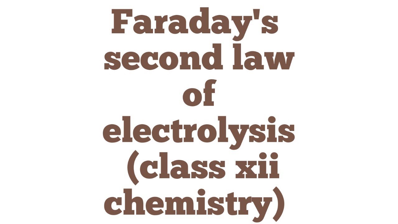 Faraday's second law of electrolysis (class xii chemistry) - YouTube