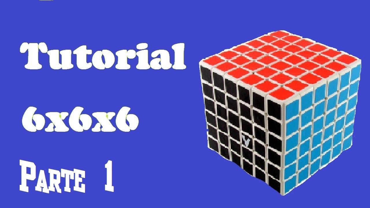 Cómo resolver el Cubo de Rubik 6x6x6 - Tutorial (1/4) - YouTube