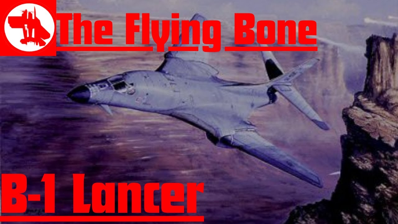 B-1 Lancer The Flying Bone - YouTube