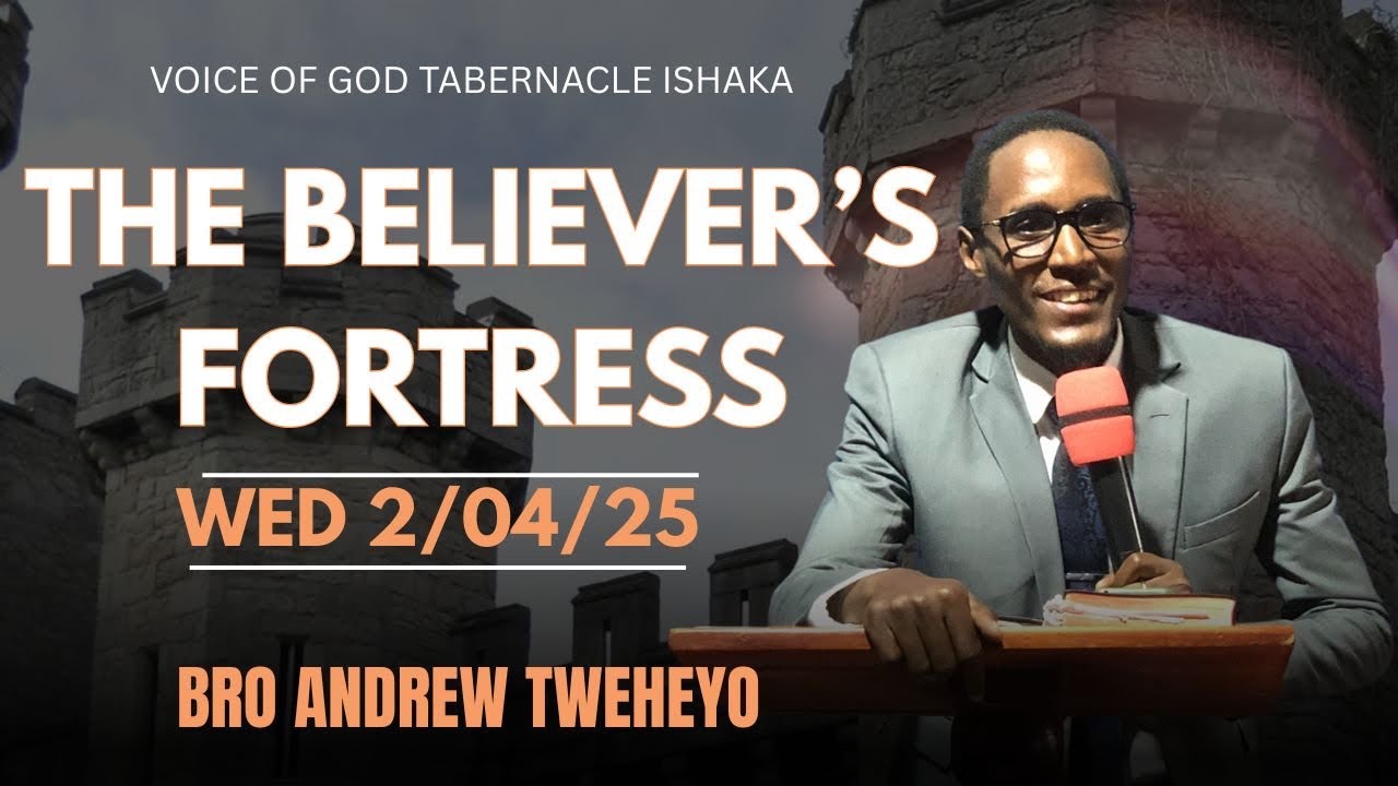 WED, 25-0402 || The Believer’s Fortress || Bro. Andrew Tweheyo ...