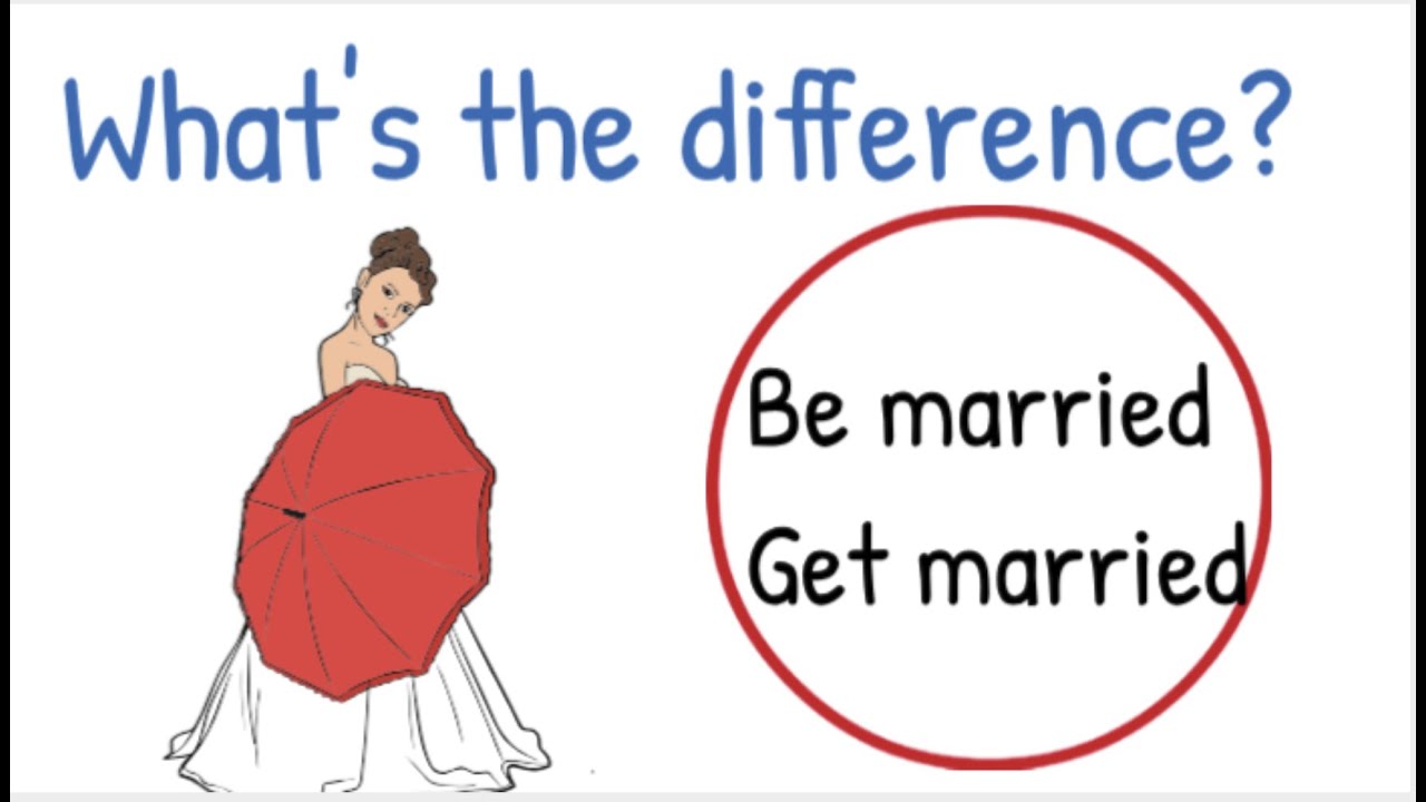 What's the Difference Between: Be Married, Get Married and Marry ...