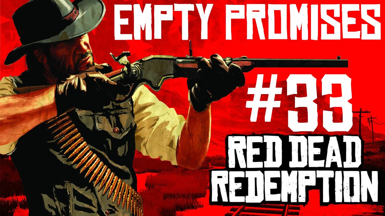 Red Dead Redemption #33 - Empty Promises (Playthrough) - YouTube