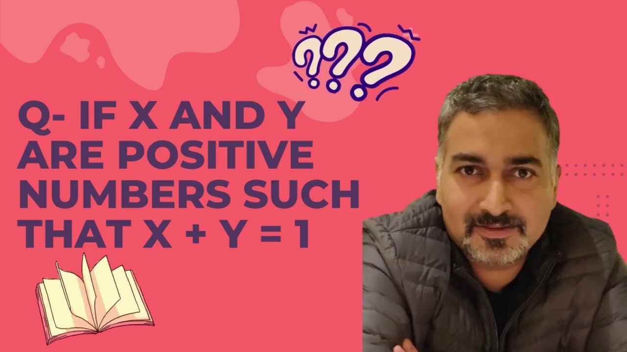 If X And Y Are Positive Numbers Such That X Y 1 YouTube