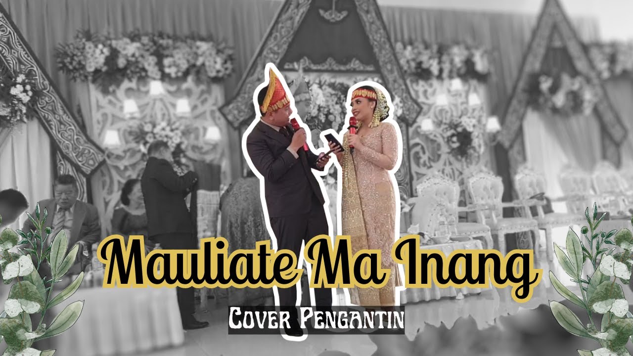 Mauliate Ma Inang | Cover oleh Pengantin - Pernikahan Adat Batak - YouTube