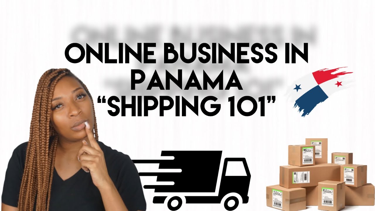Starting An Online Business In Panama | SHIPPING 101 - YouTube