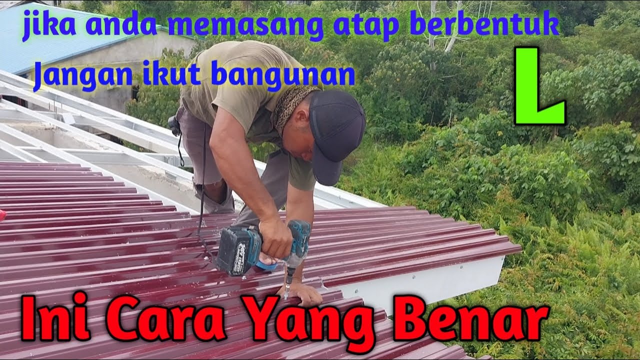 Cara pasang atap Yang benar, jika bangunan berbentuk L..harus tau ...
