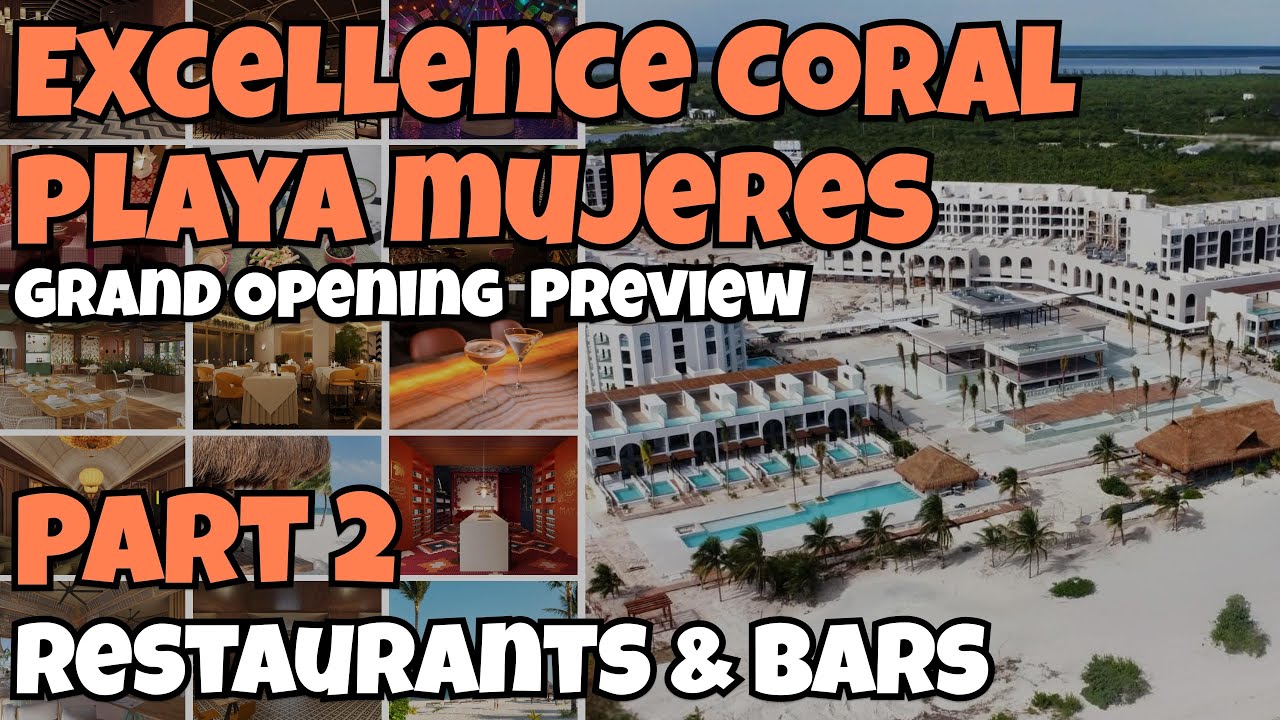 Excellence Coral Playa Mujeres Preview Part 2: Restaurants & Bars ...
