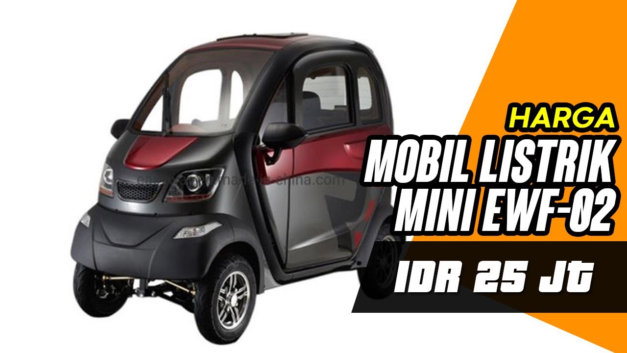 Harga Mobil Listrik Mini EWF-02 Dibandrol Hanya Rp 25 Jutaan - YouTube
