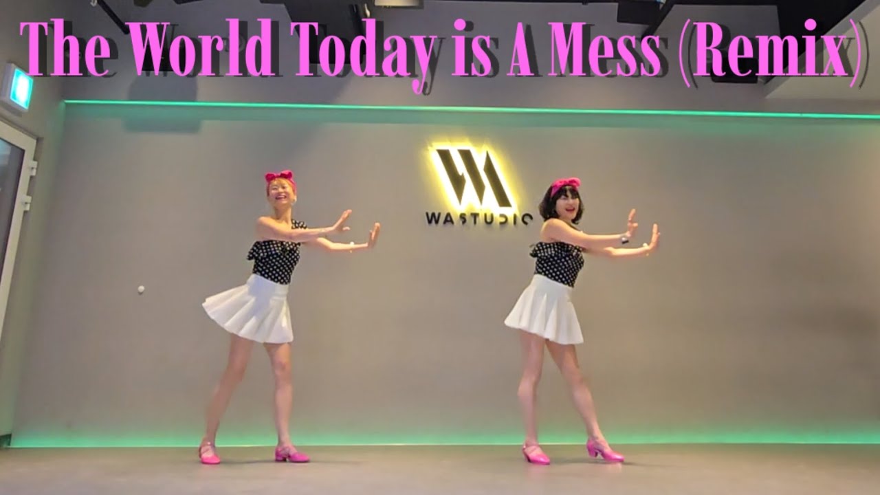 The World Today Is a Mess(Remix) Linedance/더 윌드 투데이 이즈 어 매스 라인댄스 ...