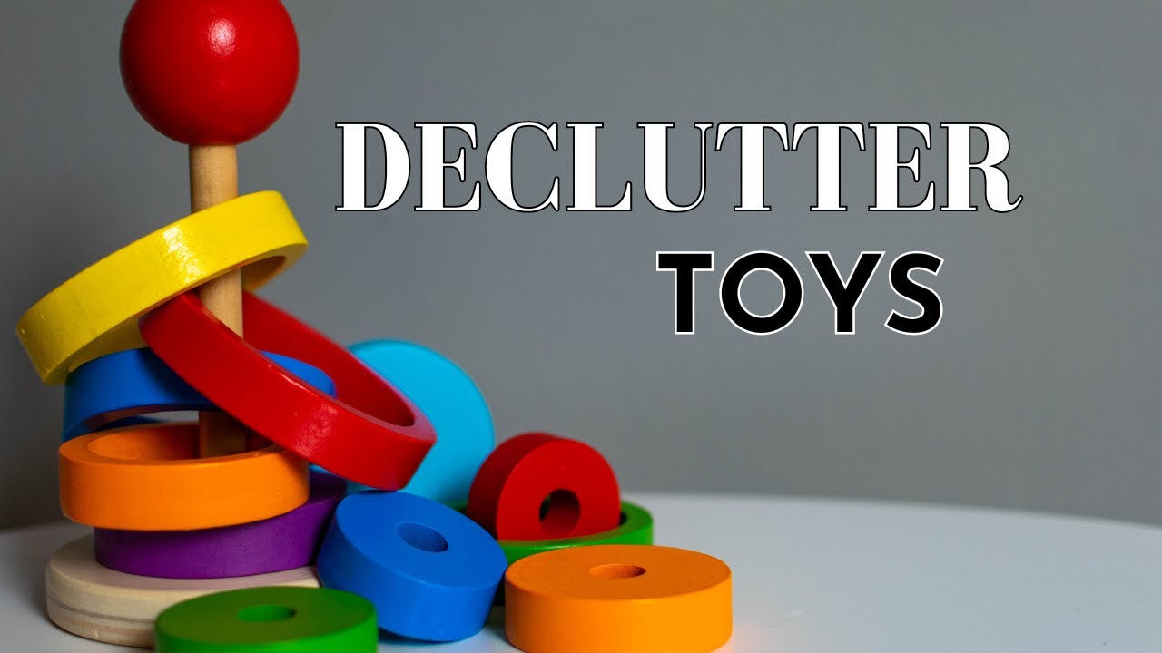 Say Goodbye to Broken and Unused Toys with these Toy Decluttering Tips ...