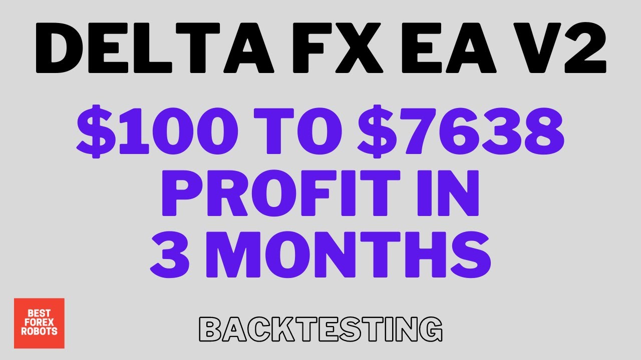 Delta FX EA V2 Forex MT4 Robot $100 To $7638 Profit In 3 Months | Best ...