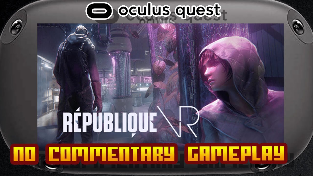 Republique VR - (Oculus Meta Quest 1) - No Commentary Gameplay - YouTube