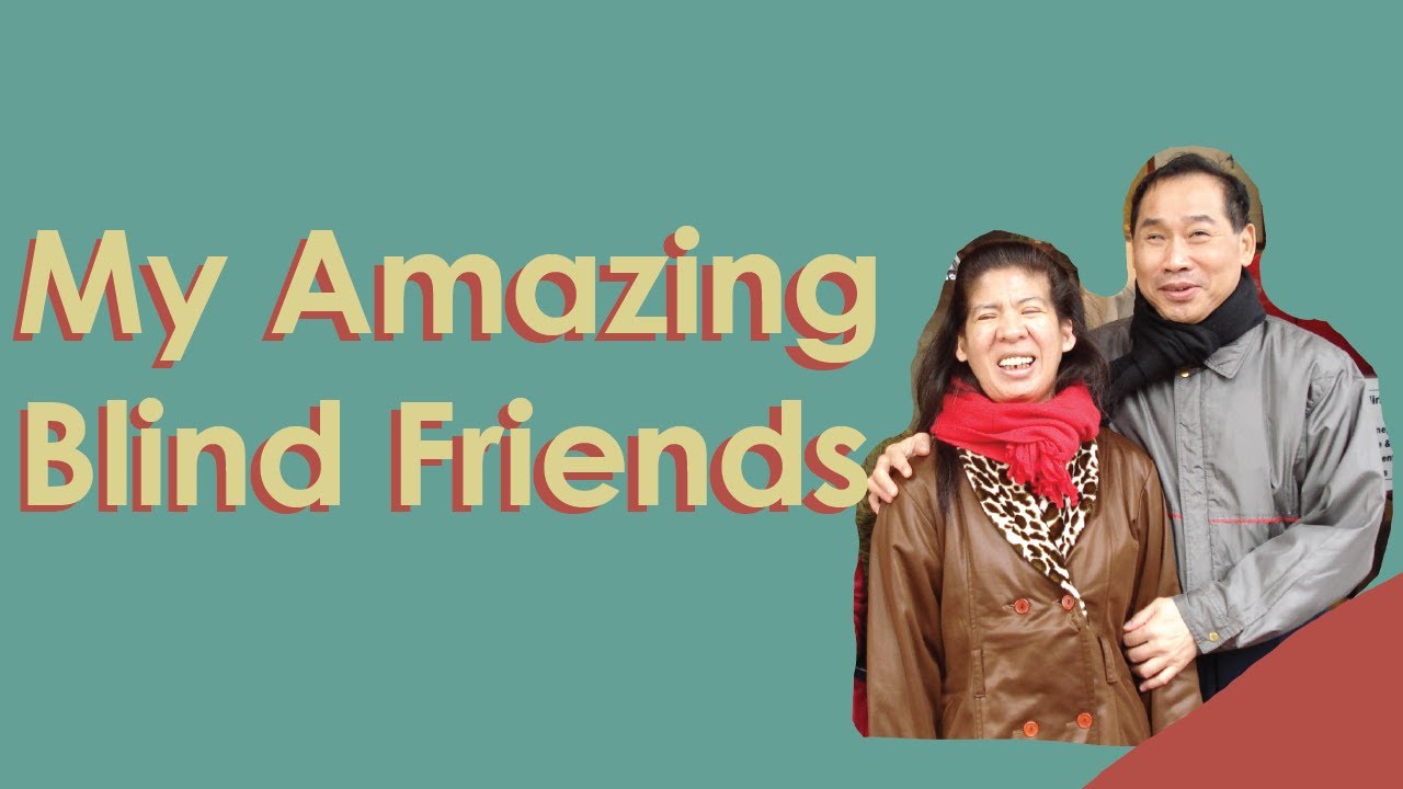 Introducing My Amazing Blind Friends- 我想介紹兩位很了不起的盲人朋友 - YouTube
