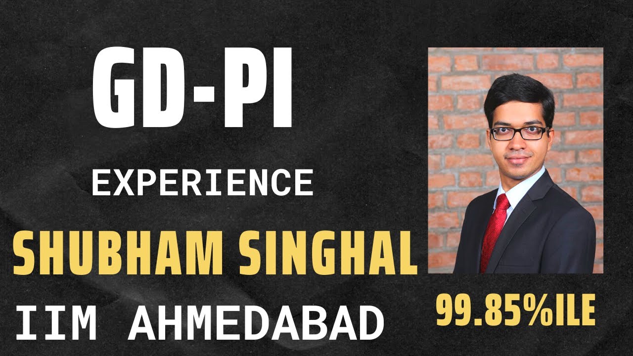 Interview GD-PI Experience | Shubham Singhal | 99.85%ile - IIM ...