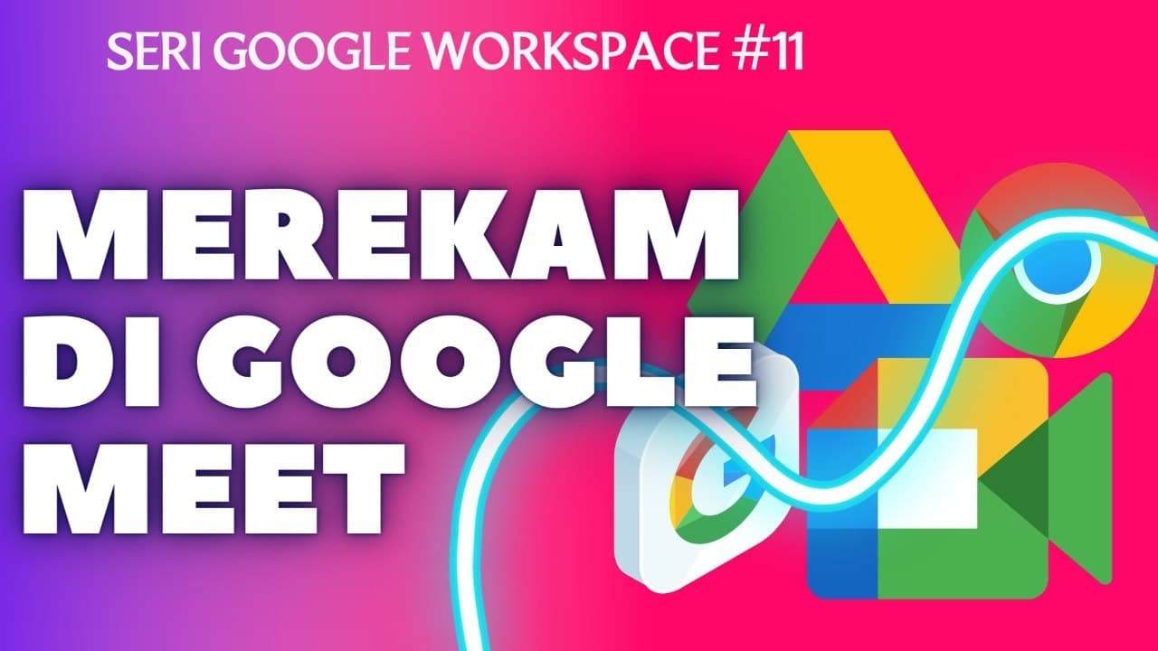 SERI GOOGLE WORKSPACE #11: CARA MUDAH MEREKAM DI GOOGLE MEET - YouTube