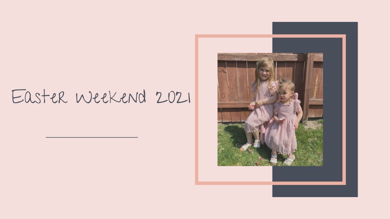 EASTER WEEKEND 2021 | FAMILY TIME | DAY IN THE LIFE - YouTube