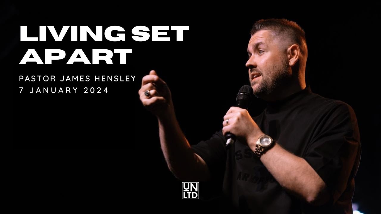 Living Set Apart with Ps. James Hensley | 7 Jan 2024 - YouTube