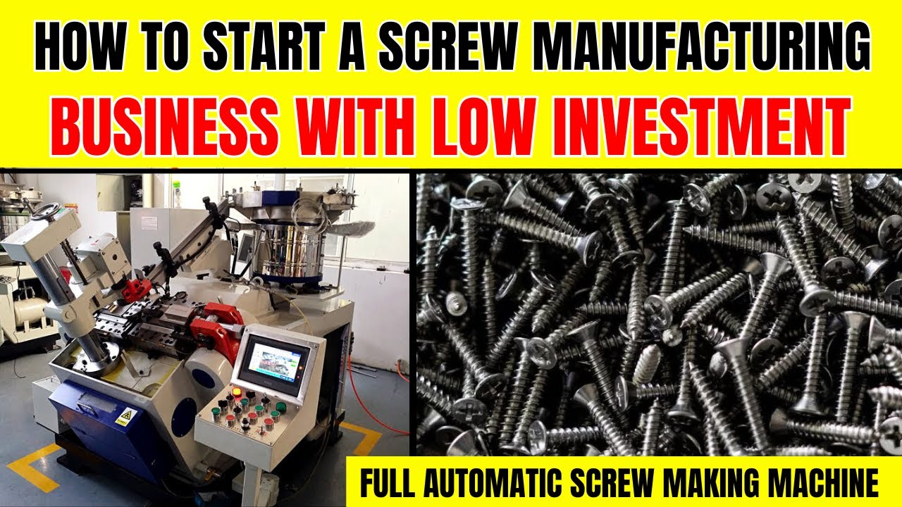 How to Start a Screw Manufacturing Business - Full Automatic Screw ...