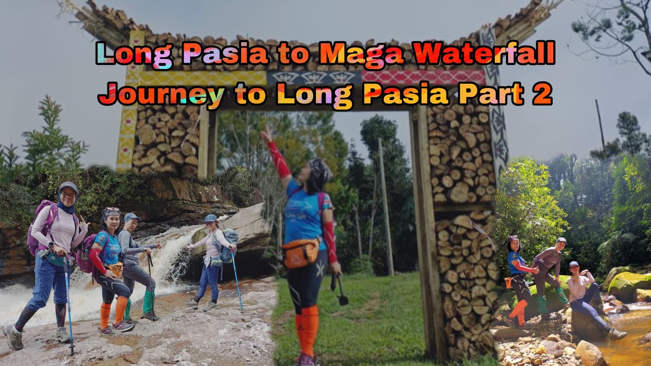 Part 2 of Journey to Long Pasia | Long Pasia to Maga Waterfall - YouTube