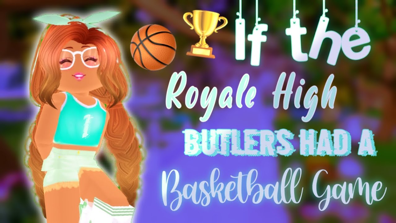 𝘐𝘧 𝘵𝘩𝘦 𝘙𝘰𝘺𝘢𝘭𝘦 𝘏𝘪𝘨𝘩 𝘉𝘶𝘵𝘭𝘦𝘳𝘴 𝘩𝘢𝘥 𝘢 𝘉𝘢𝘴𝘬𝘦𝘵𝘣𝘢𝘭𝘭 𝘎𝘢𝘮𝘦 - YouTube