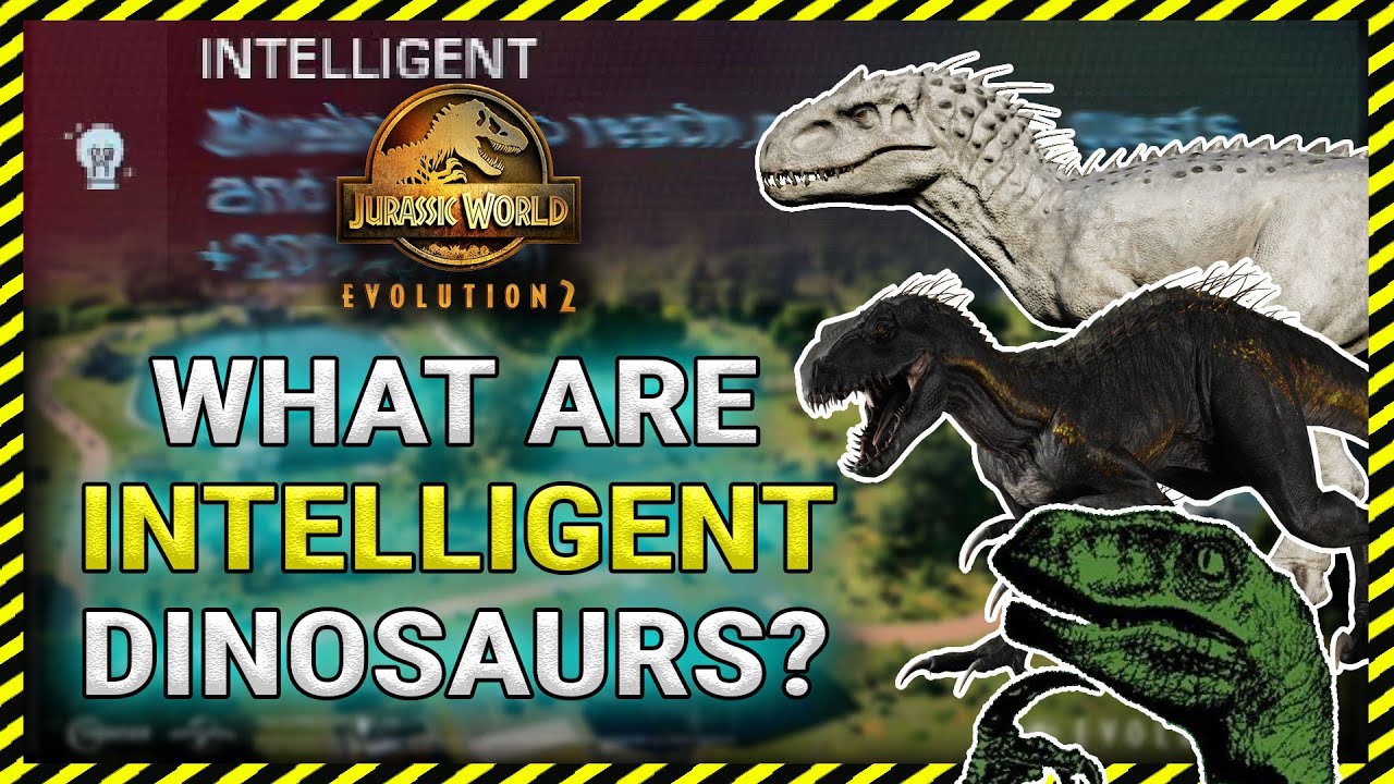 What Are INTELLIGENT Dinosaurs In Jurassic World Evolution 2 YouTube What Are INTELLIGENT Dinosaurs In Jurassic World Evolution 2 YouTube