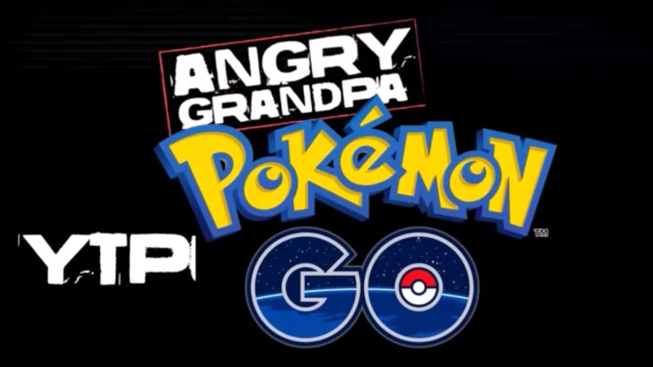 [YTP] - ANGRY GRANDPA PLAYS POKEMON GO - YouTube