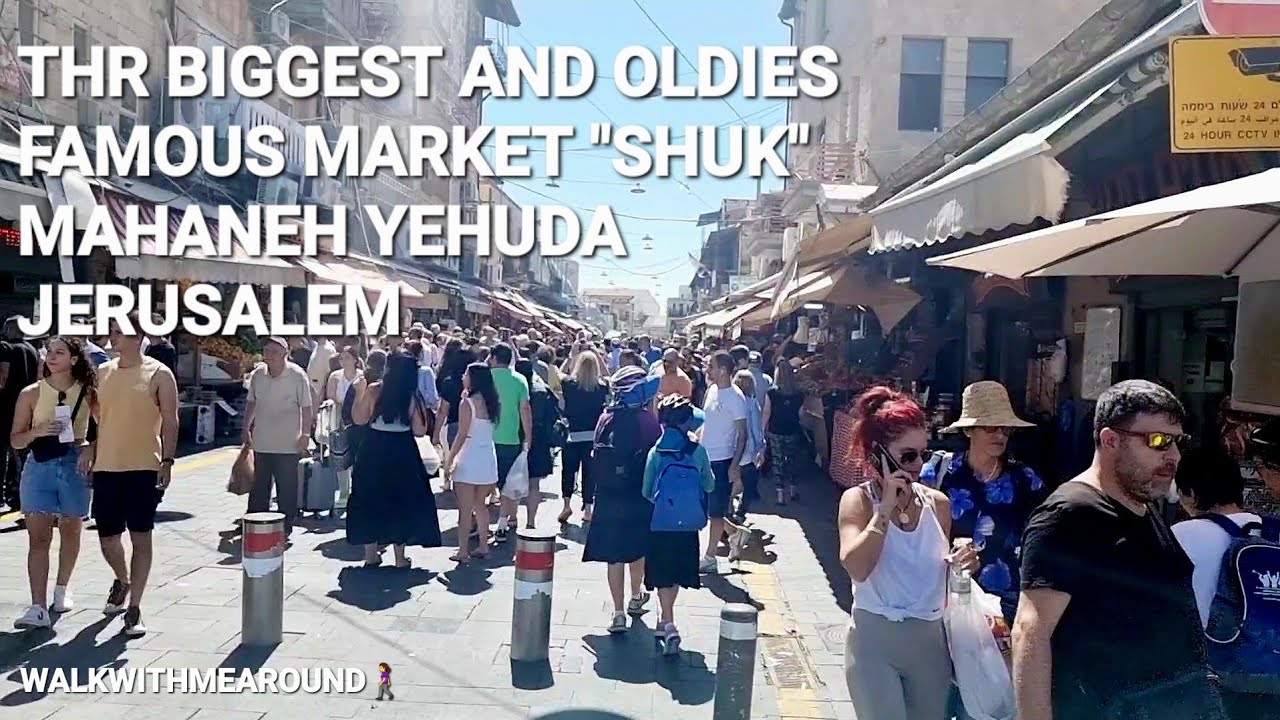 JERUSALEM THE BIGGEST! THE OLDIES! FAMOUS MARKET "SHUK"MAHANEH YEHUDA ...