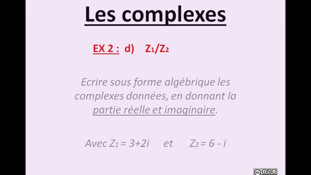 Z1 = 3 + 2i et z2 = 6 - i. Donner la forme algébrique de z1/Z2 - YouTube