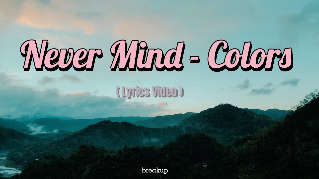 Never Mind - Colors ( Lyrics Video ) - YouTube