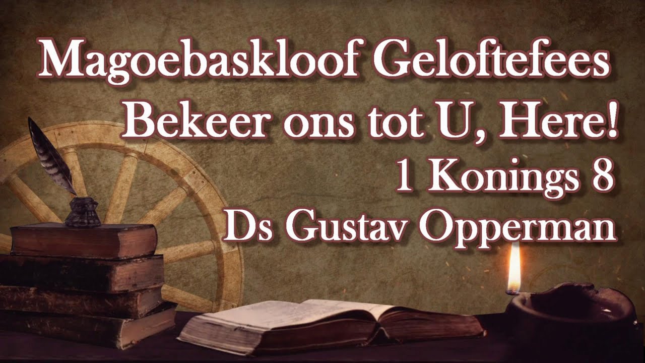 Bekeer ons tot U, Here! Magoebaskloof Geloftefees Ds Gustav Opperman 1 ...