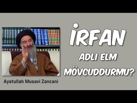 İrfan adlı elm mövcuddurmu? - Ayətullah Musəvi Zəncani