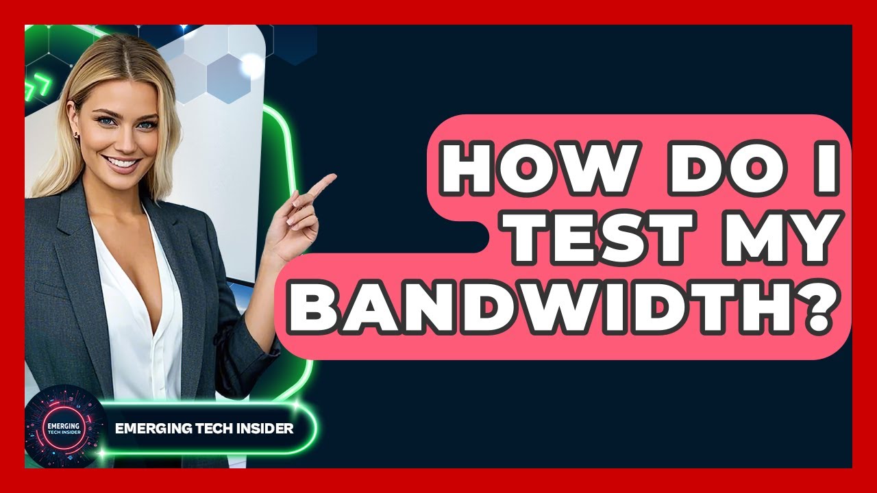 How Do I Test My Bandwidth? - Emerging Tech Insider - YouTube