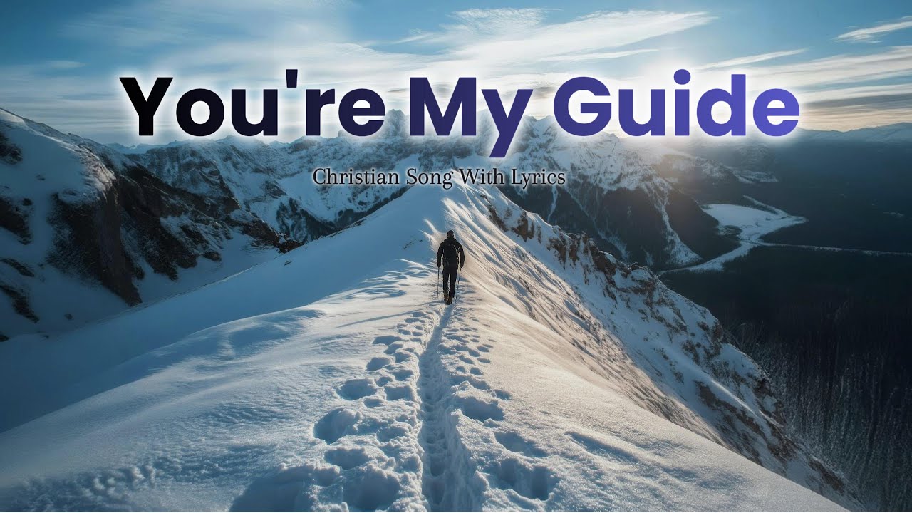 ️ You Are My Guide 🎵 ️Heartfelt Worship Song With Lyrics🎵 ️ - YouTube