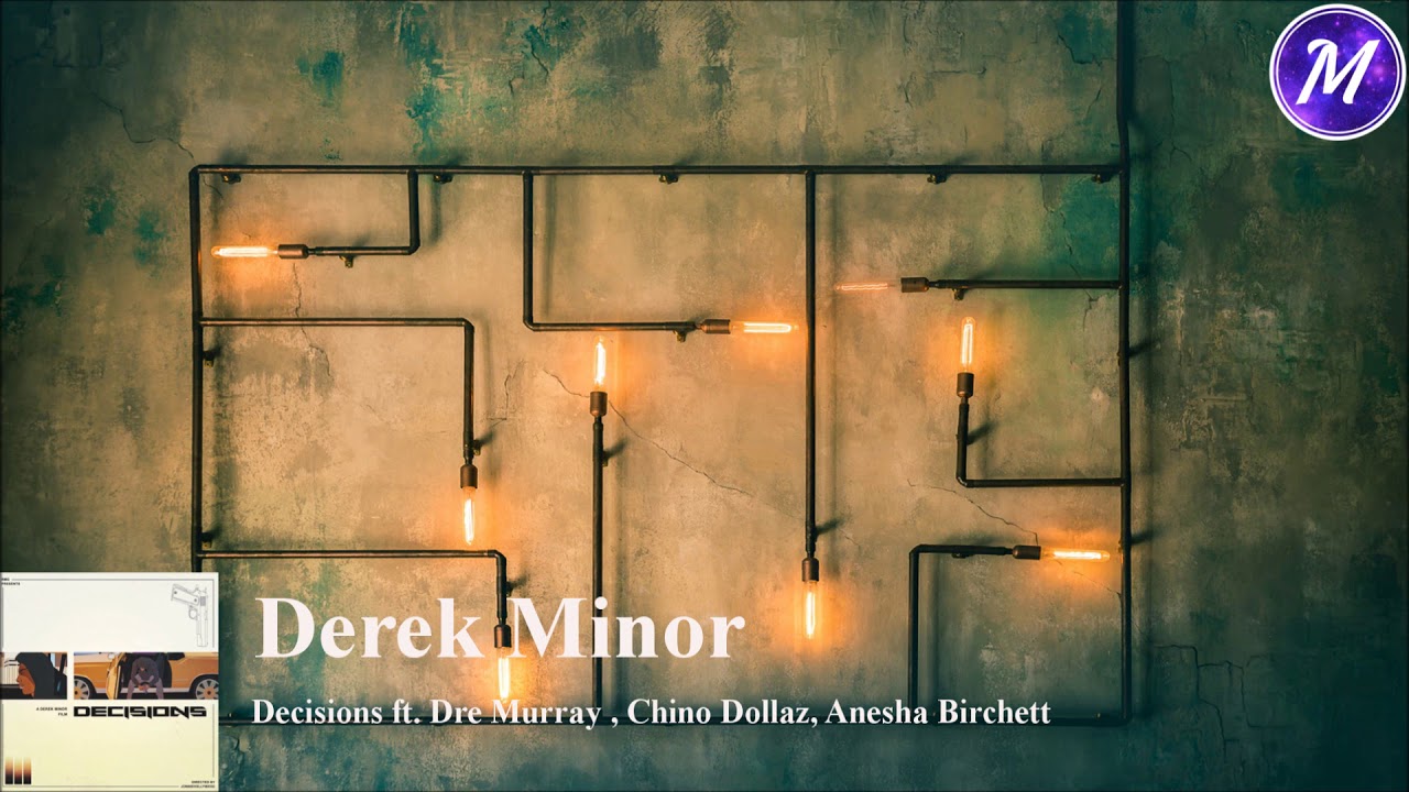 Derek Minor - Decisions ft. Dre Murray, Chino Dollaz, Anesha Birchett ...