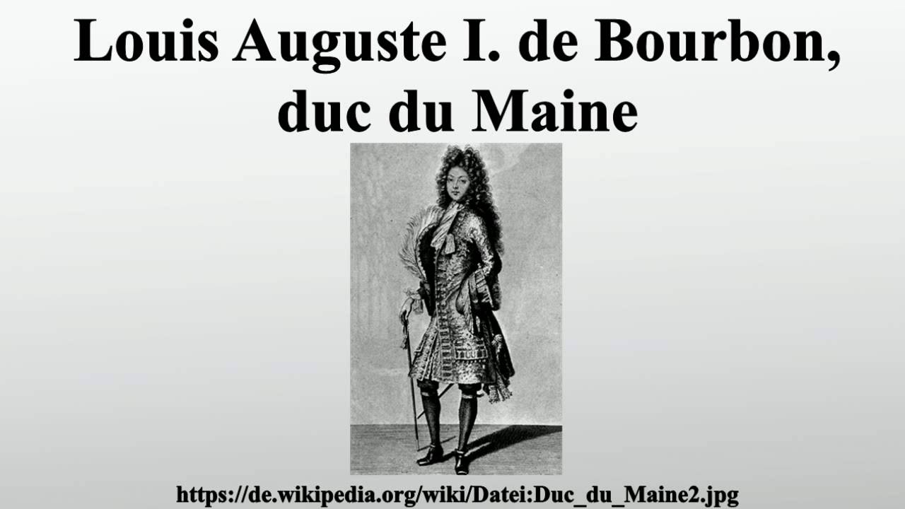 Louis Auguste I. de Bourbon, duc du Maine - YouTube