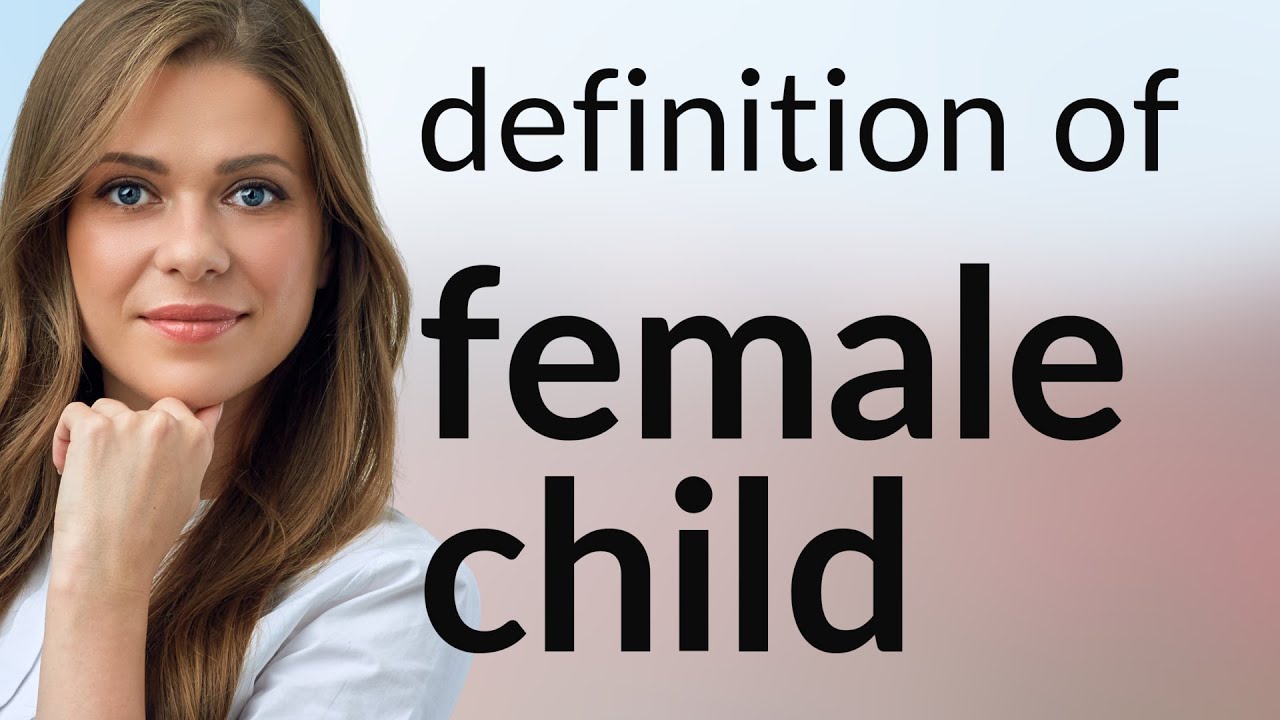Female Child What Is FEMALE CHILD Meaning YouTube female-child-what-is-female-child-meaning-youtube