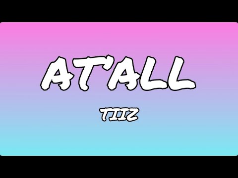 TIIZ - AT'ALL (lyrics) - YouTube