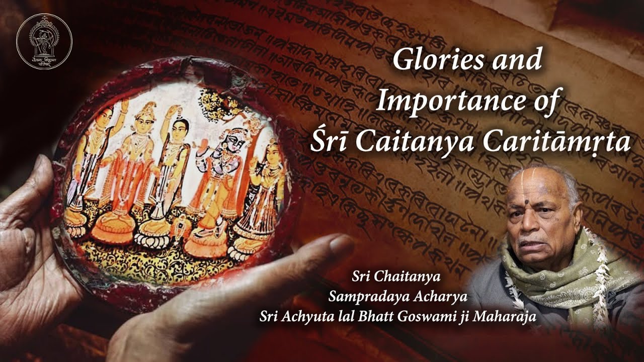 Glories and Importance of Sri Chaitanya Charitamrita by Sri Achyuta lal ...