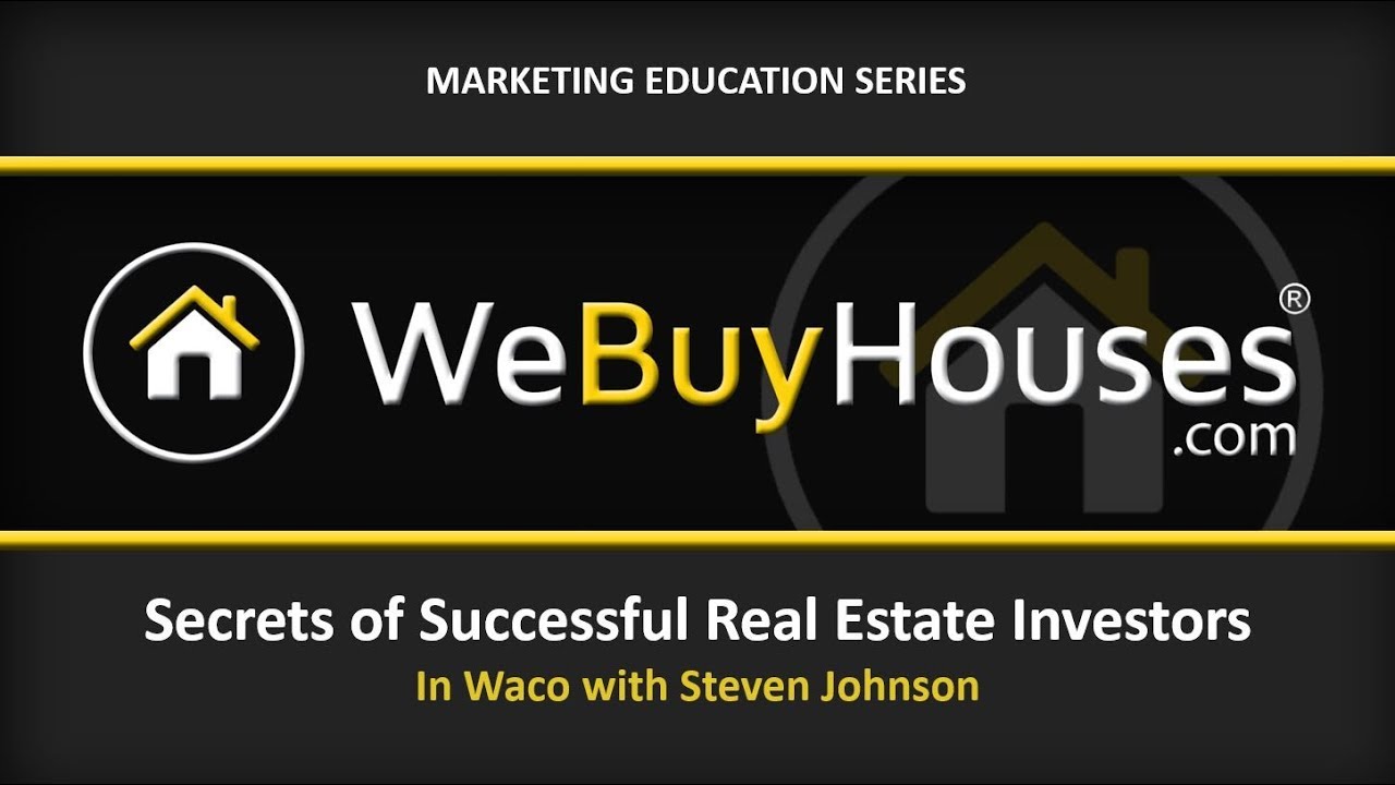 We Buy Houses® - Secrets of Successful RE Investors - In Waco w/ Steven ...