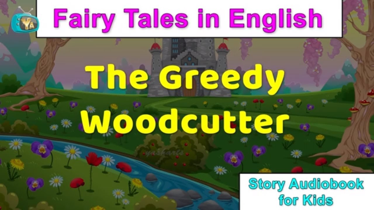 The Greedy Woodcutter Story | Fairy Tales in English For Children ...