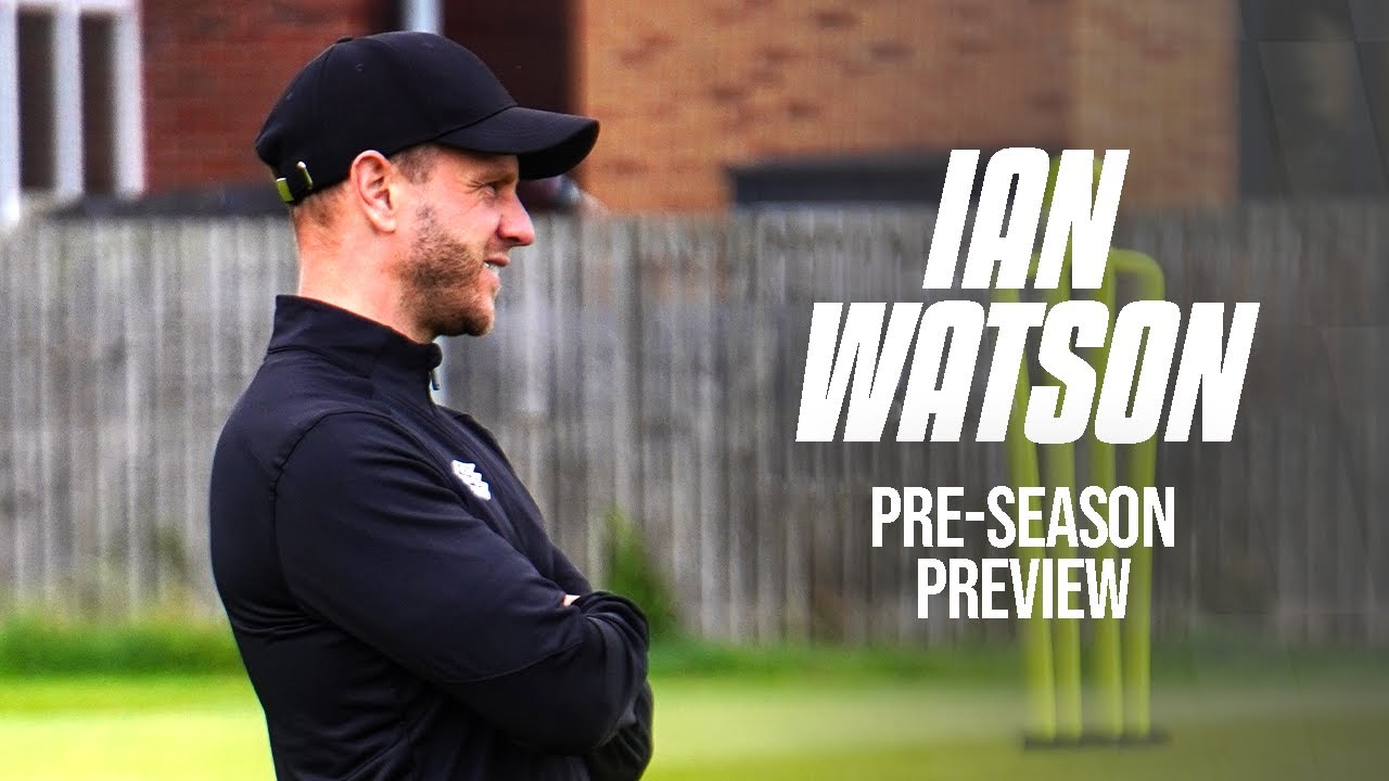 💬 Ian Watson previews pre-season and his first week as Head Coach ...