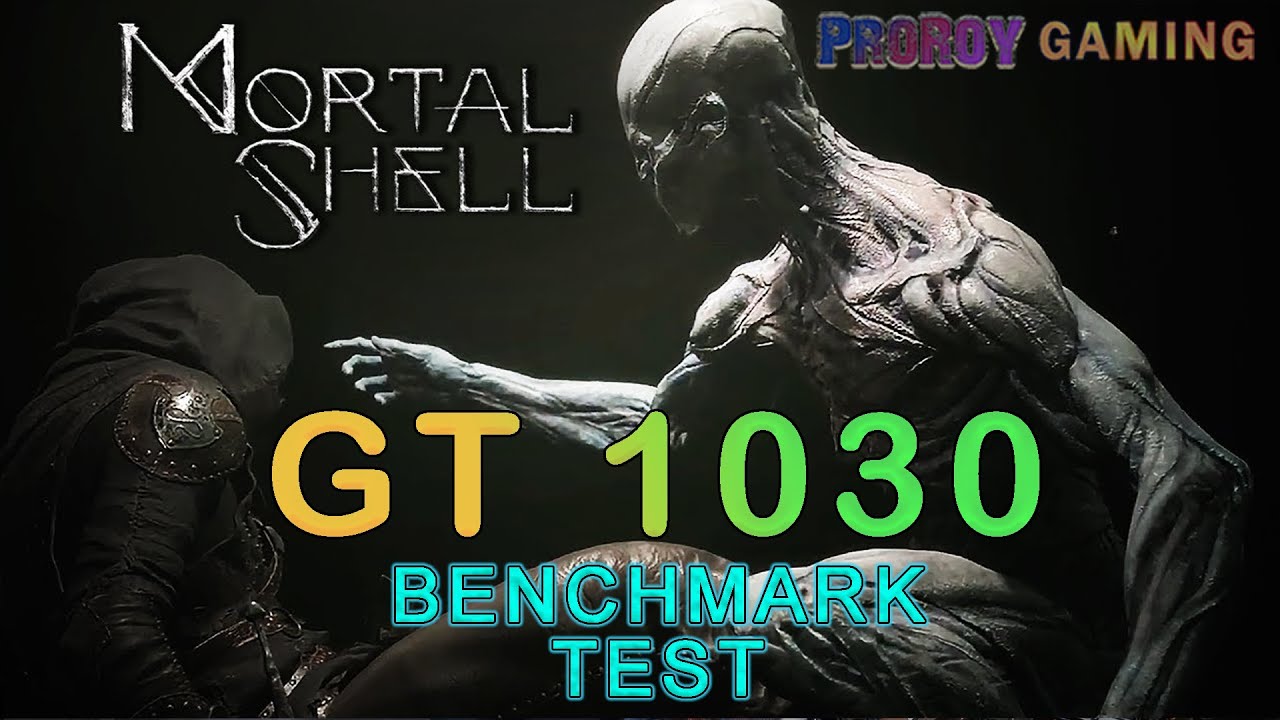 GT 1030 || MORTAL SHELL BENCHMARK TEST || All Settings Presets || - YouTube